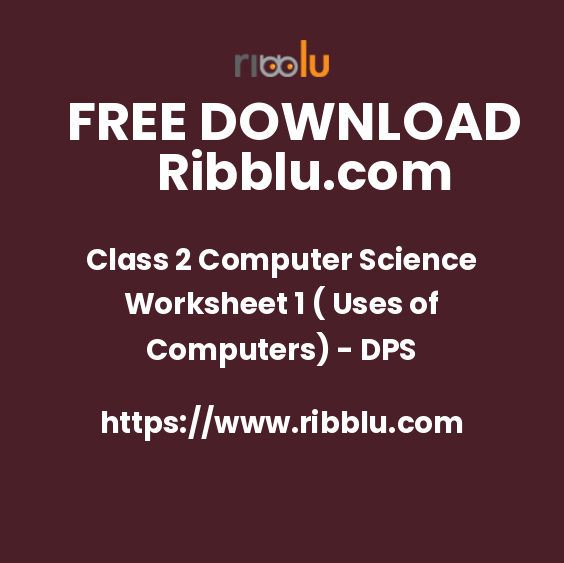 Class 2 Computer Science Worksheet 1 ( Uses of Computers) - DPS