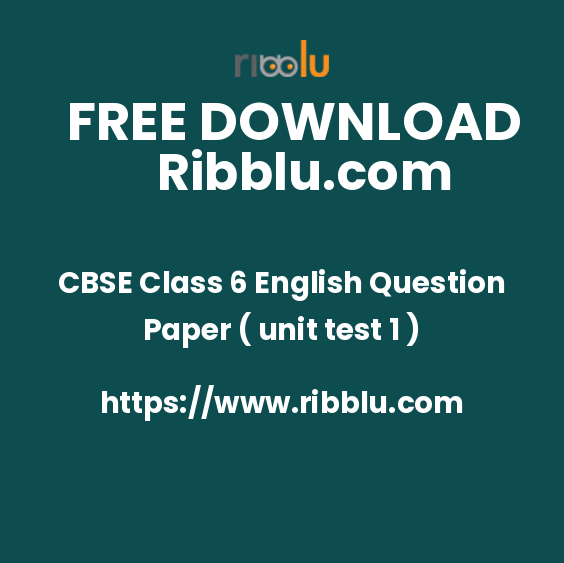 CBSE Class 6 English Question Paper ( unit test 1 )