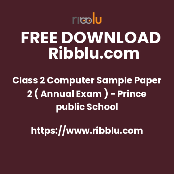 Class 2 Computer Sample Paper 2 ( Annual Exam ) - Prince public School