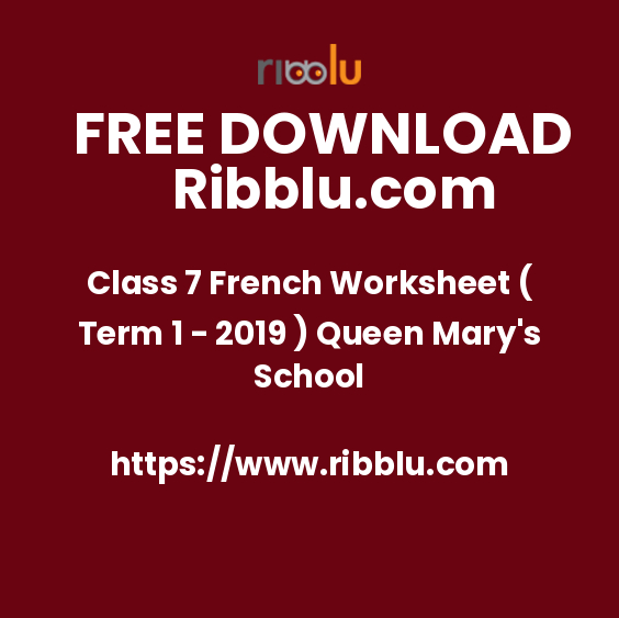 Class 7 French Worksheet ( Term 1 - 2019 ) Queen Mary's School