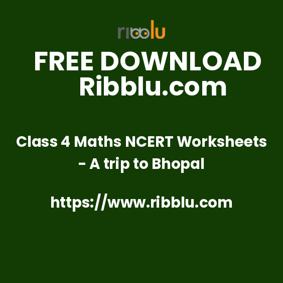 Class 4 Maths NCERT Worksheets - A trip to Bhopal